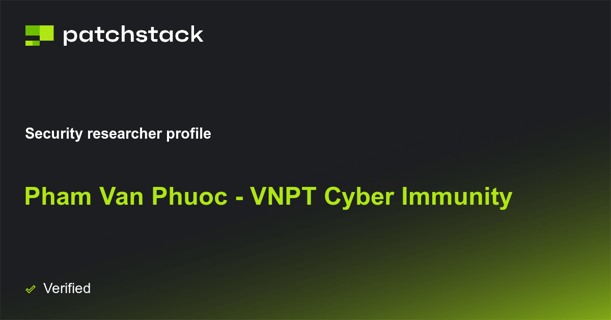 Pham Van Phuoc - VNPT Cyber Immunity - Patchstack Alliance Verified Researcher